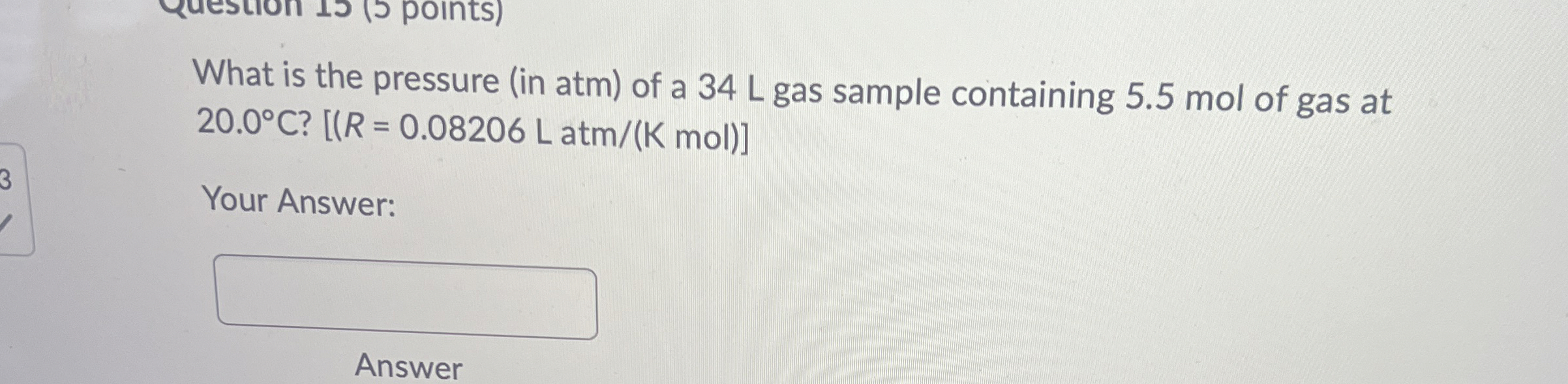 Solved What is the pressure (in atm) ﻿of a 34L ﻿gas sample | Chegg.com