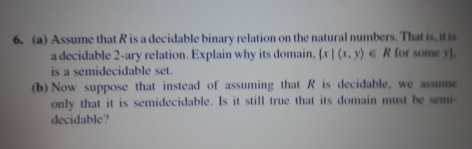 6. (a) Assume that R is a decidable binary relation | Chegg.com