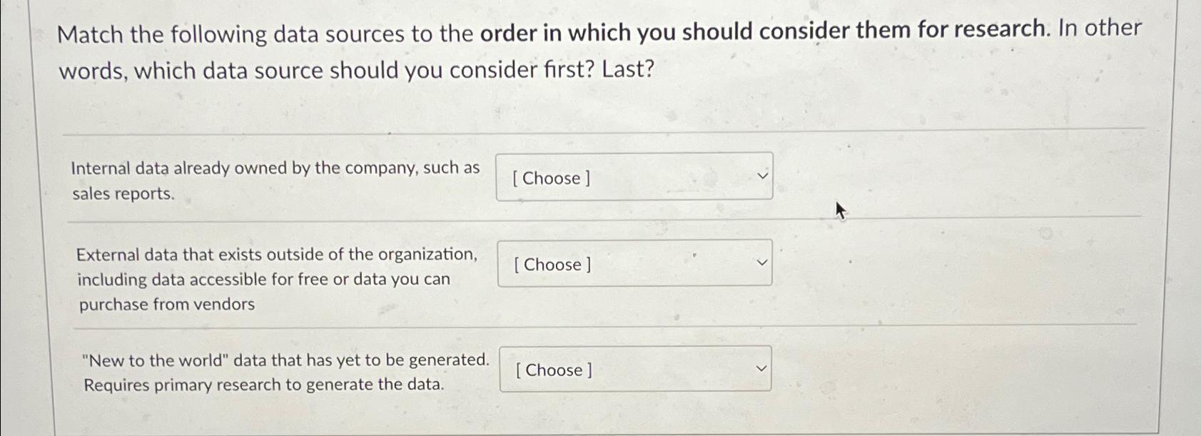 Solved Match the following data sources to the order in | Chegg.com