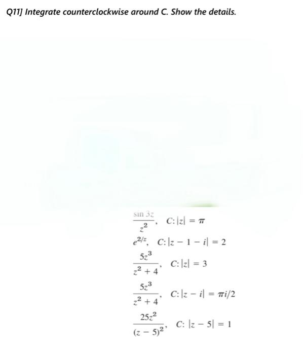 Solved Q11) Integrate counterclockwise around C. Show the | Chegg.com
