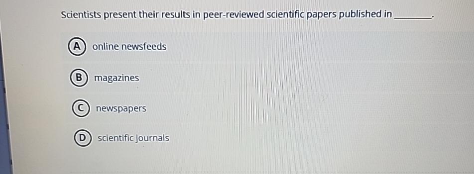 Solved Scientists present their results in peer-reviewed | Chegg.com
