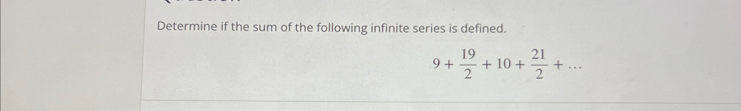 Solved Determine if the sum of the following infinite series | Chegg.com