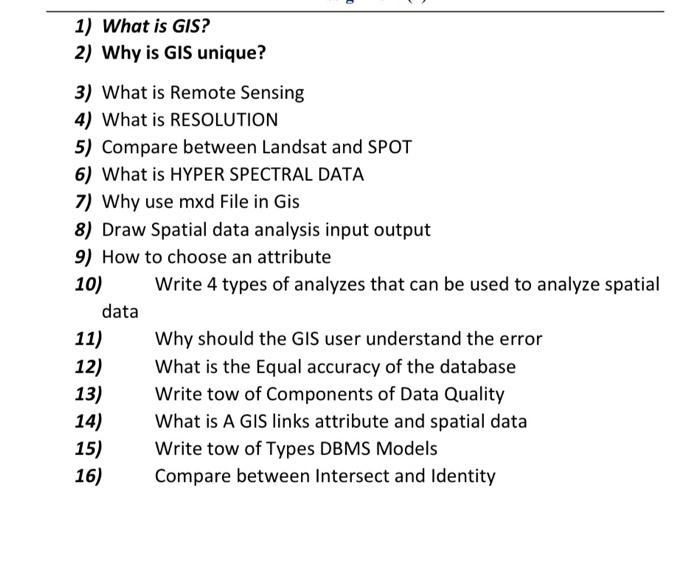 Solved 1) What is GIS? 2) Why is GIS unique? 3) What is | Chegg.com