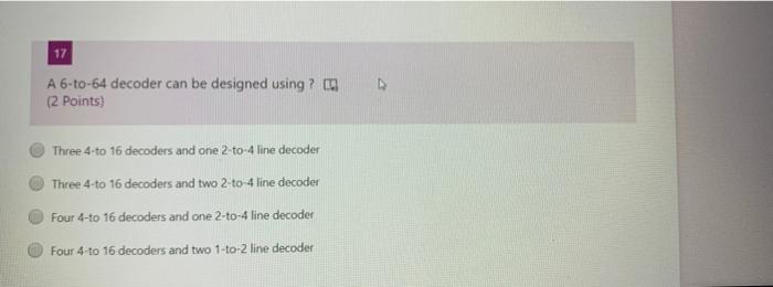 Solved 17 v A 6-to-64 decoder can be designed using ? (2 | Chegg.com
