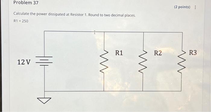 Solved Calculate the power dissipated at Resistor 1. Round | Chegg.com