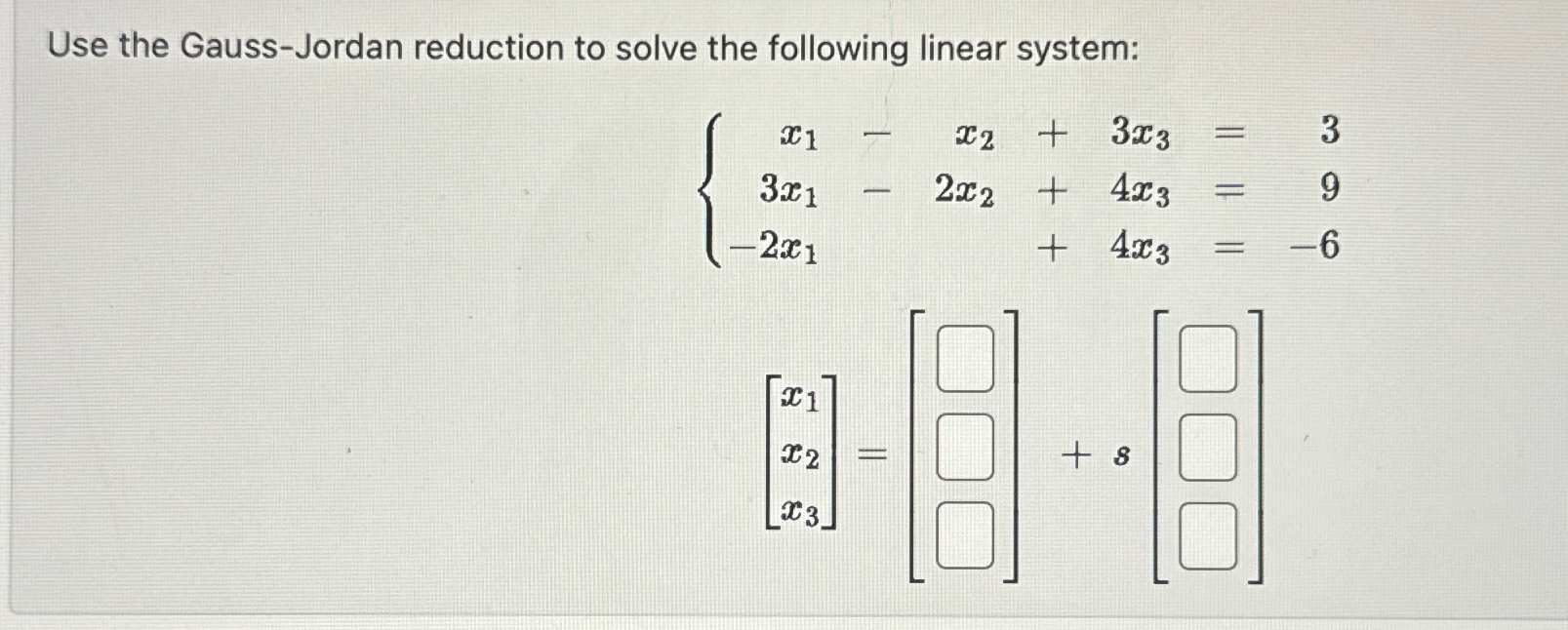 Solved Use the Gauss-Jordan reduction to solve the following | Chegg.com