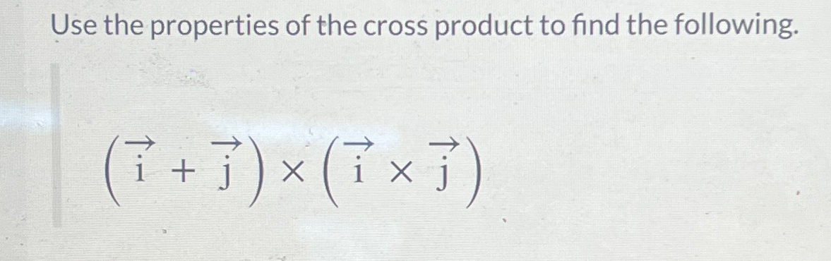 Solved Use the properties of the cross product to find the | Chegg.com