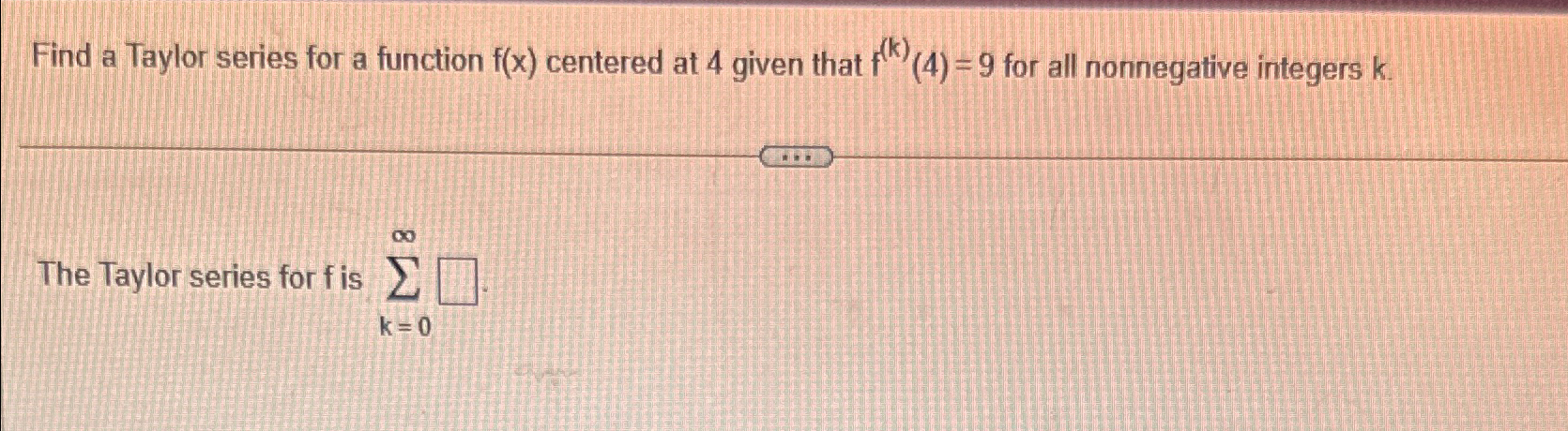 Solved Find a Taylor series for a function f(x) ﻿centered at | Chegg.com