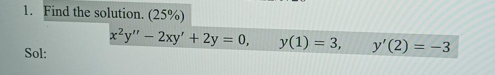 Solved 1. Find the solution. (25%) | Chegg.com