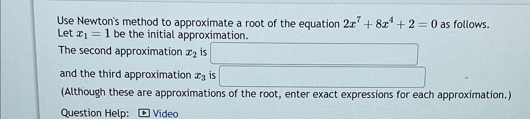 Solved Use Newton's method to approximate a root of the | Chegg.com