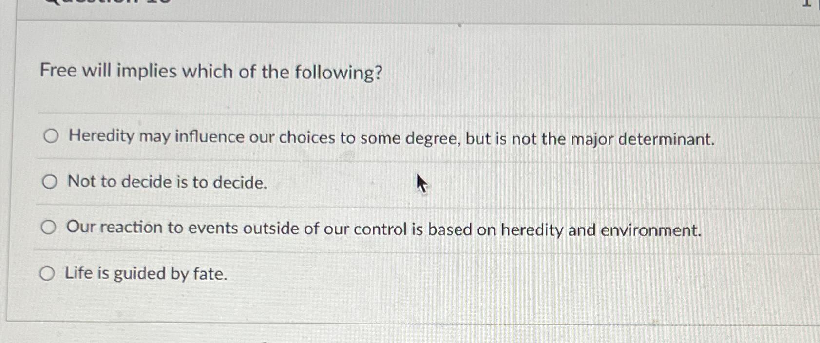 Solved Free will implies which of the following?Heredity may | Chegg.com