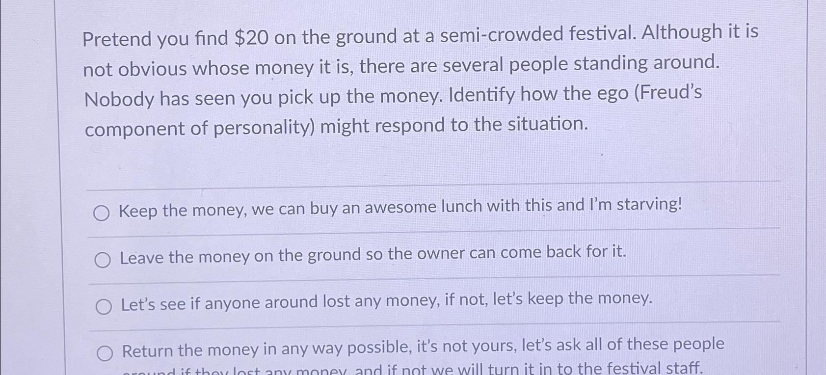 Solved Pretend you find $20 ﻿on the ground at a semi-crowded | Chegg.com