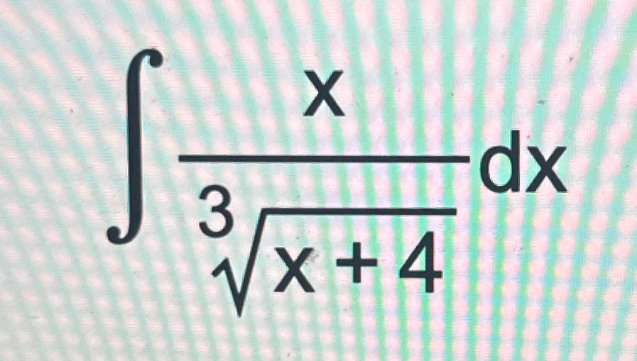 Solved ∫﻿﻿xx+43dx | Chegg.com