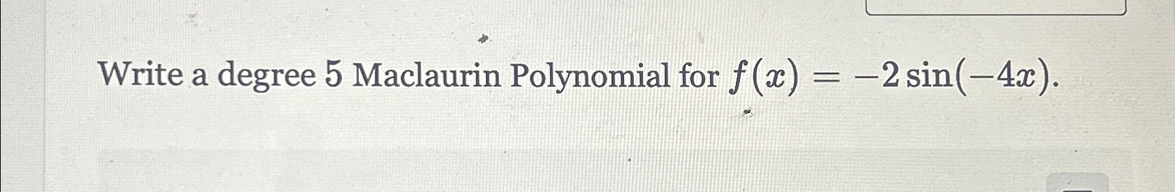 Solved Write a degree 5 ﻿Maclaurin Polynomial for | Chegg.com