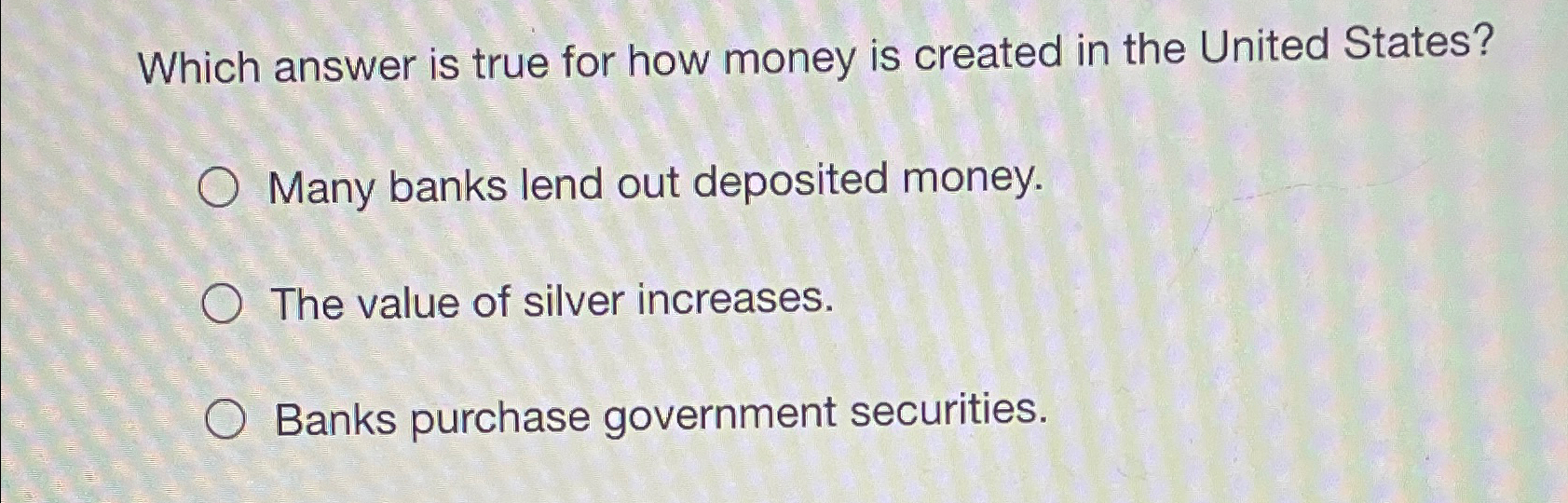 Solved Which answer is true for how money is created in the | Chegg.com