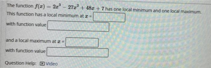 Solved The function f(x)=2x3−27x2+48x+7 has one local | Chegg.com