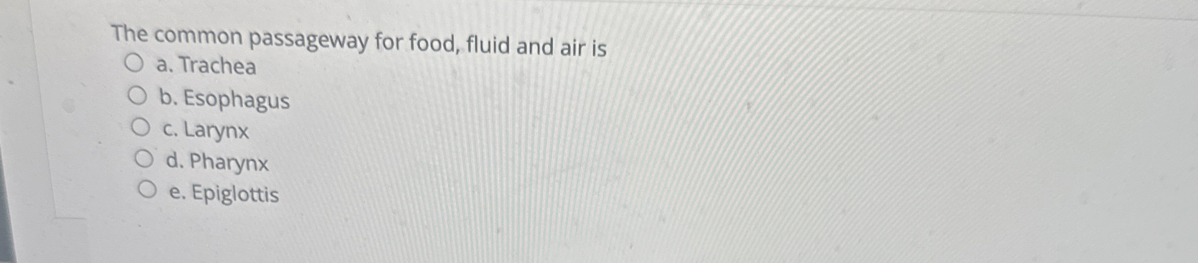 Solved The common passageway for food, fluid and air isa. | Chegg.com