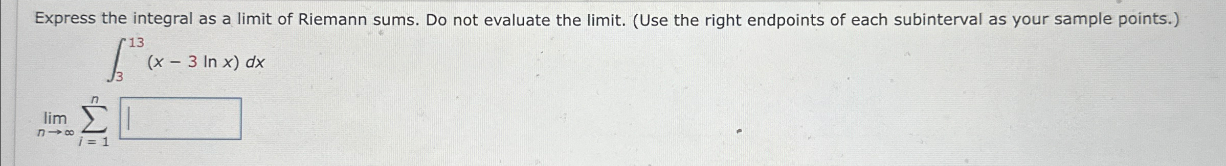 Solved Express the integral as a limit of Riemann sums. Do | Chegg.com