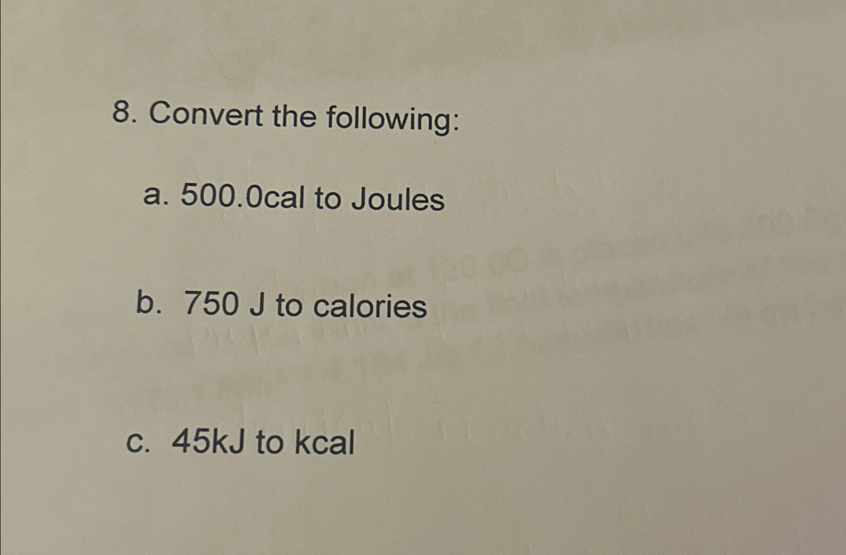 Solved Convert the following:a. 500.0cal to Joulesb. 750J | Chegg.com