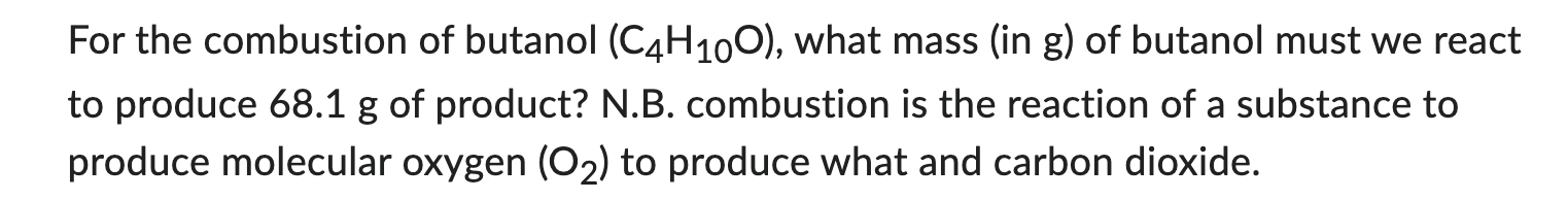 Solved For the combustion of butanol (C4H10O), ﻿what mass | Chegg.com