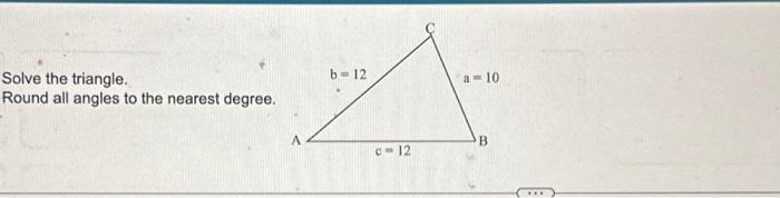 Solved Solve the triangle. Round all angles to the nearest | Chegg.com