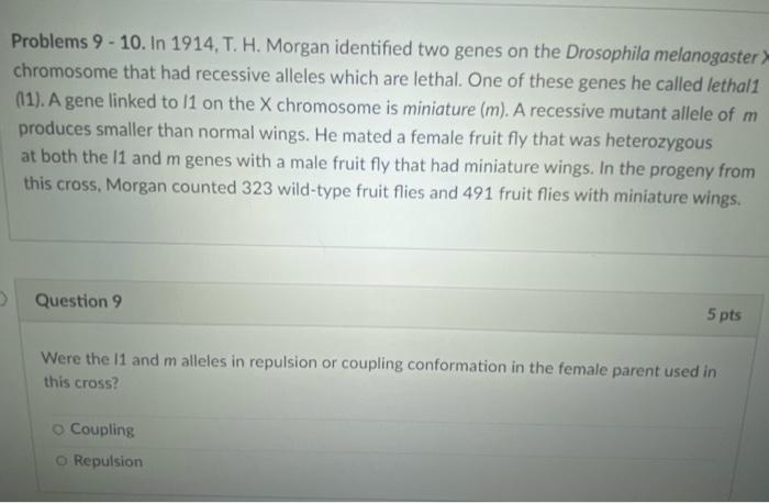 Solved Problems 9 - 10. In 1914, T. H. Morgan identified two | Chegg.com