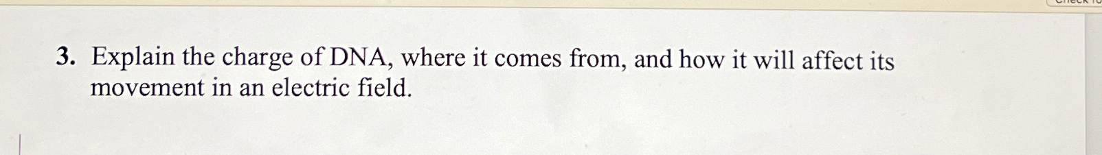 Solved Explain the charge of DNA, where it comes from, and | Chegg.com