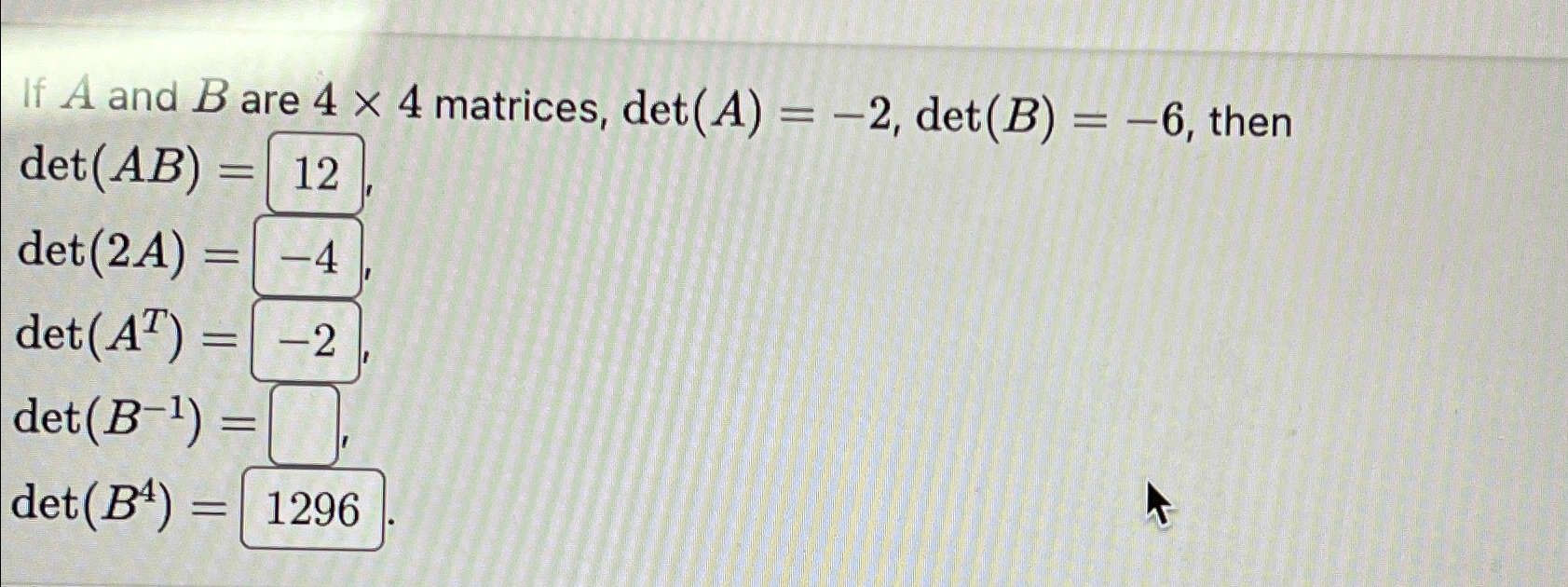 Solved If A and B ﻿are 4×4 ﻿matrices, det(A)=-2,det(B)=-6, | Chegg.com