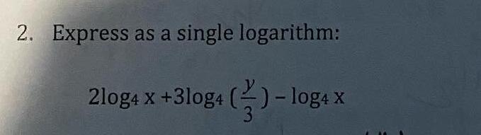 Solved Express as a single logarithm:2log4x+3log4(y3)-log4x | Chegg.com