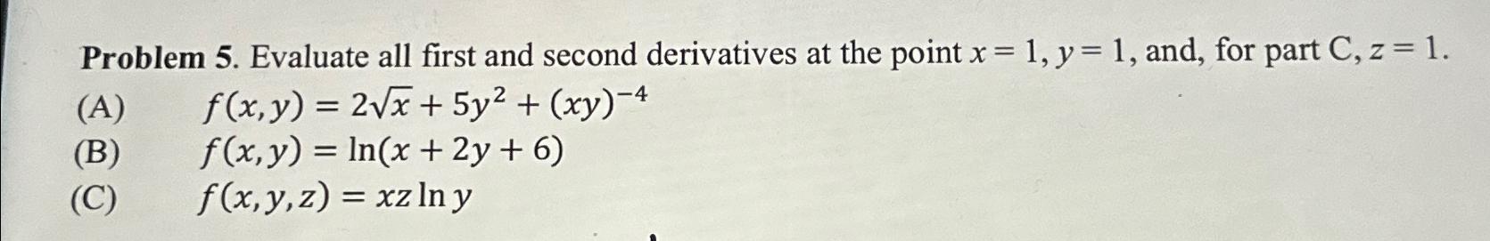Solved Problem 5. ﻿Evaluate all first and second derivatives | Chegg.com