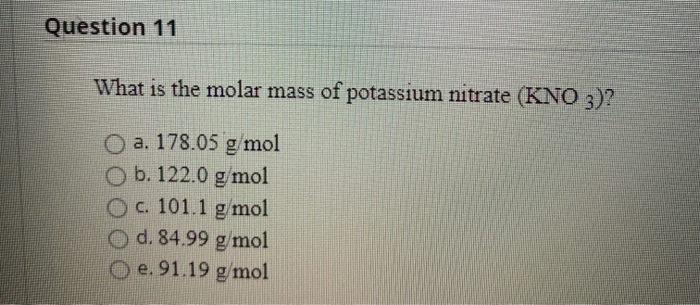 Solved Question 11 What is the molar mass of potassium | Chegg.com