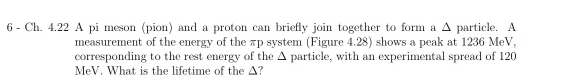 Solved 6 - ﻿Ch. 4.22 ﻿A pi meson (pion) ﻿and a proton can | Chegg.com