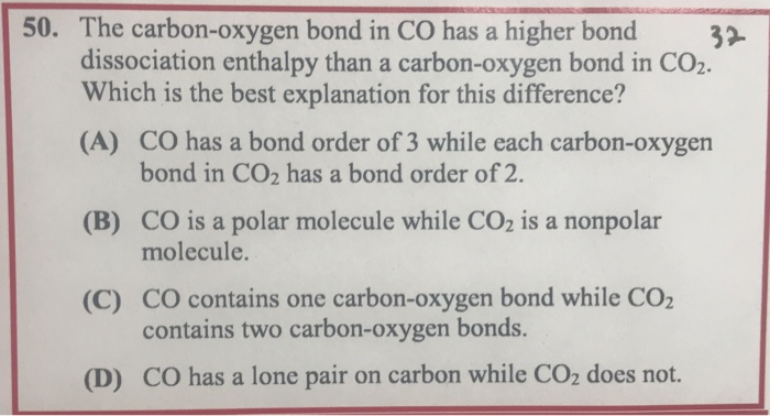 Solved 50. The carbon-oxygen bond in CO has a higher bond 37 | Chegg.com