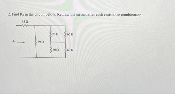 Solved 2. Find RT in the circuit below. Redraw the circuit | Chegg.com