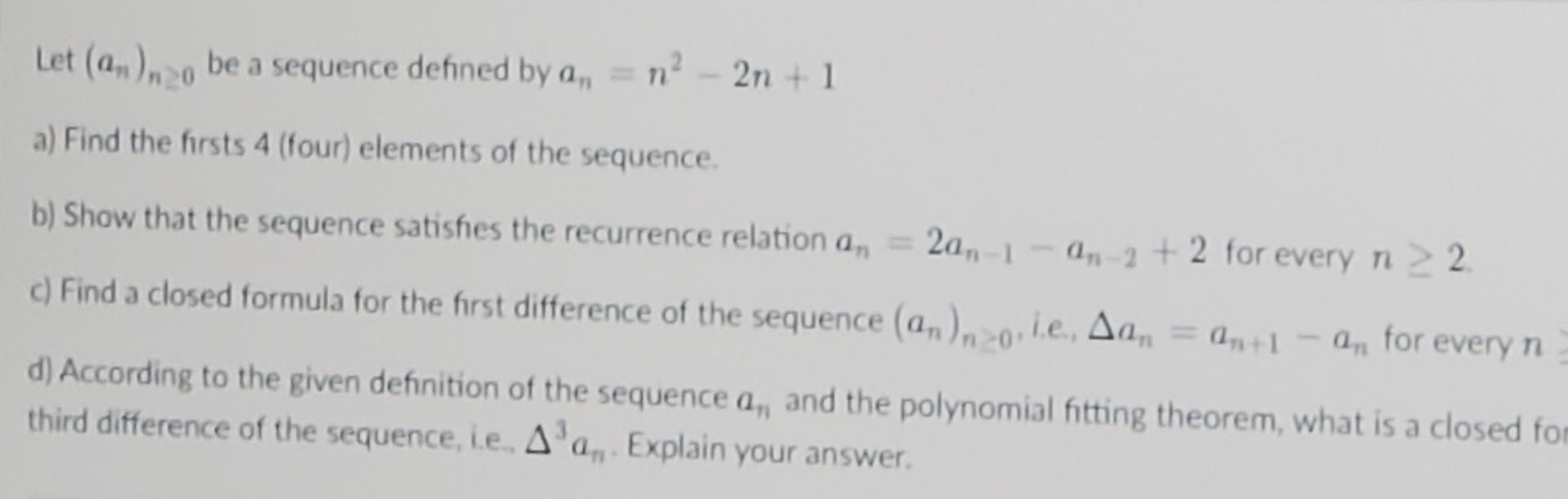 Solved Let (a), o be a sequence defined by an = n2 - 2n + 1 | Chegg.com