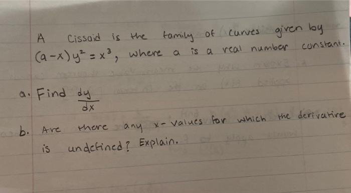 Solved A Cissoid is the family of curves given by (a-x) y² = | Chegg.com