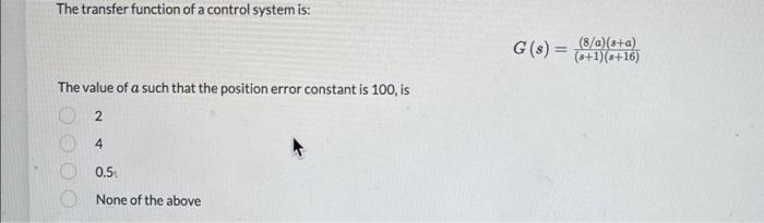 Solved The transfer function of a control system is: G(s) = | Chegg.com