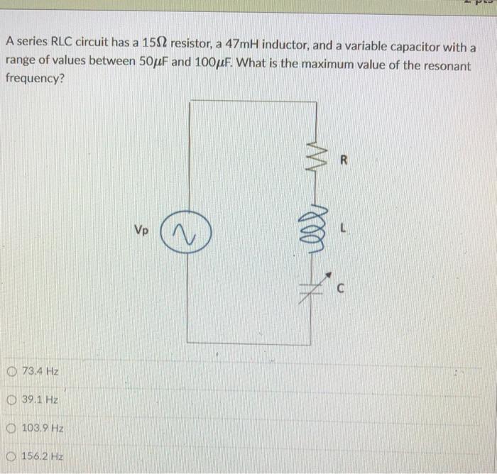 Solved A series RLC circuit has a 158 resistor, a 47mH | Chegg.com
