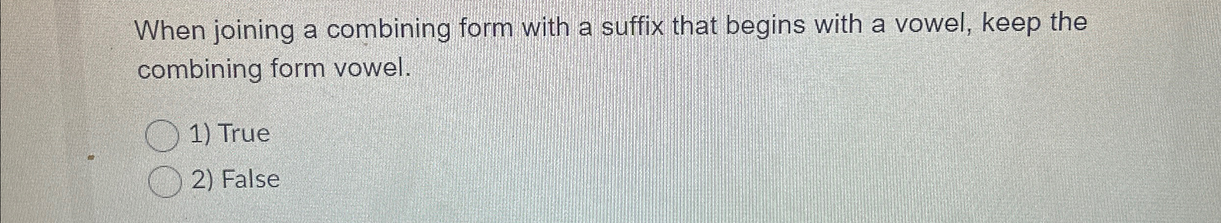 Solved When joining a combining form with a suffix that | Chegg.com