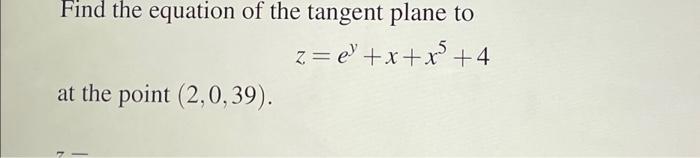Solved Find the equation of the tangent plane to z = | Chegg.com