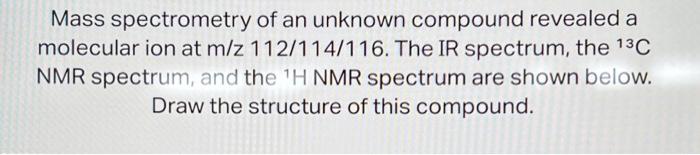 Solved Mass spectrometry of an unknown compound revealed a | Chegg.com