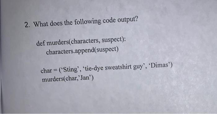 Solved 2 What Does The Following Code Output Def 