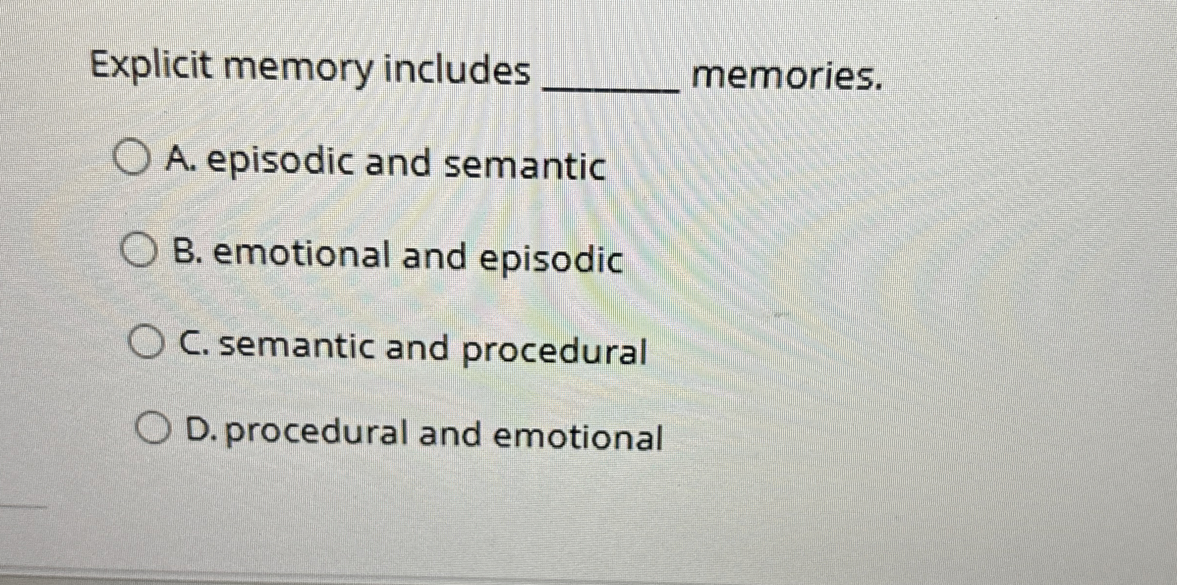 Solved Explicit memory includes ﻿memories.A. ﻿episodic and | Chegg.com