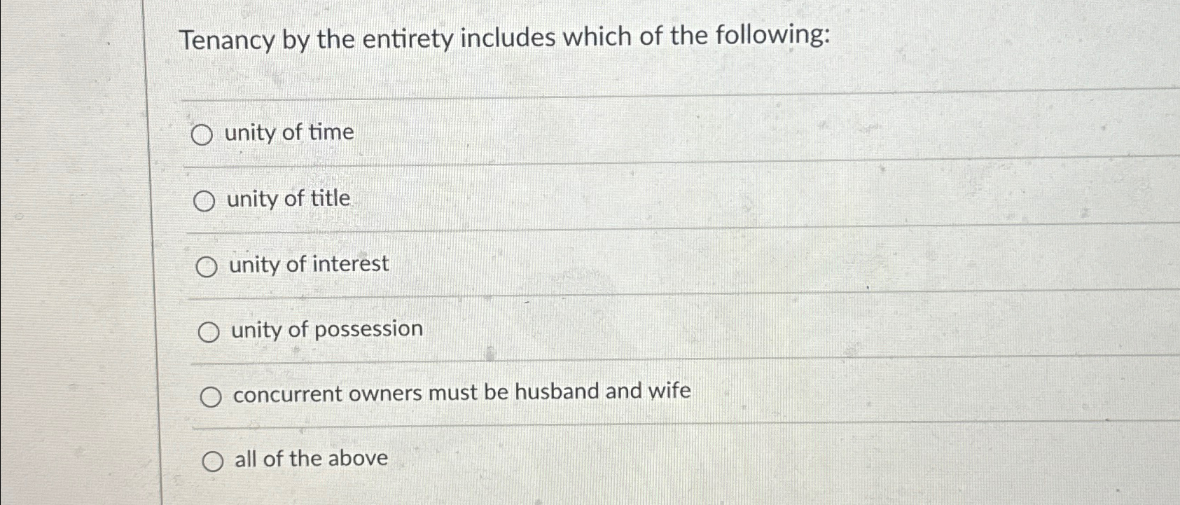 Solved Tenancy by the entirety includes which of the | Chegg.com
