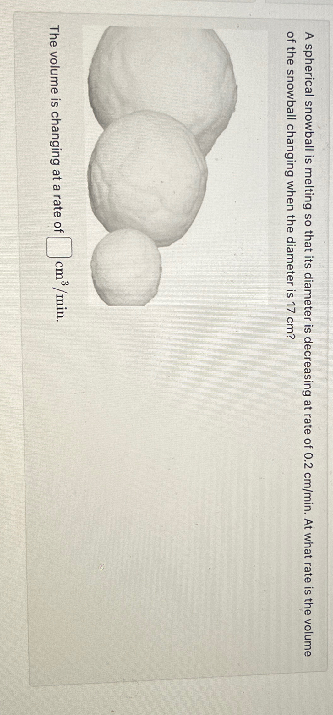 Solved A spherical snowball is melting so that its diameter | Chegg.com