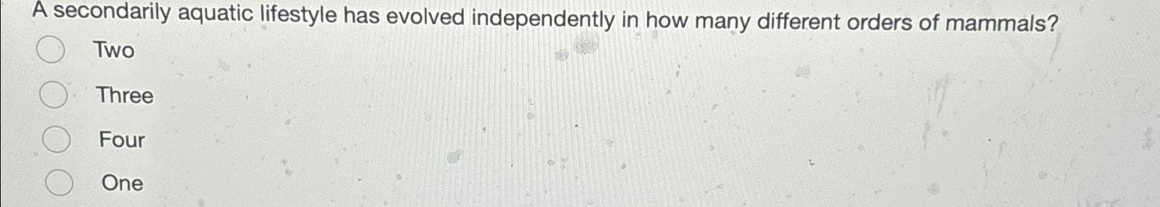 Solved A secondarily aquatic lifestyle has evolved | Chegg.com