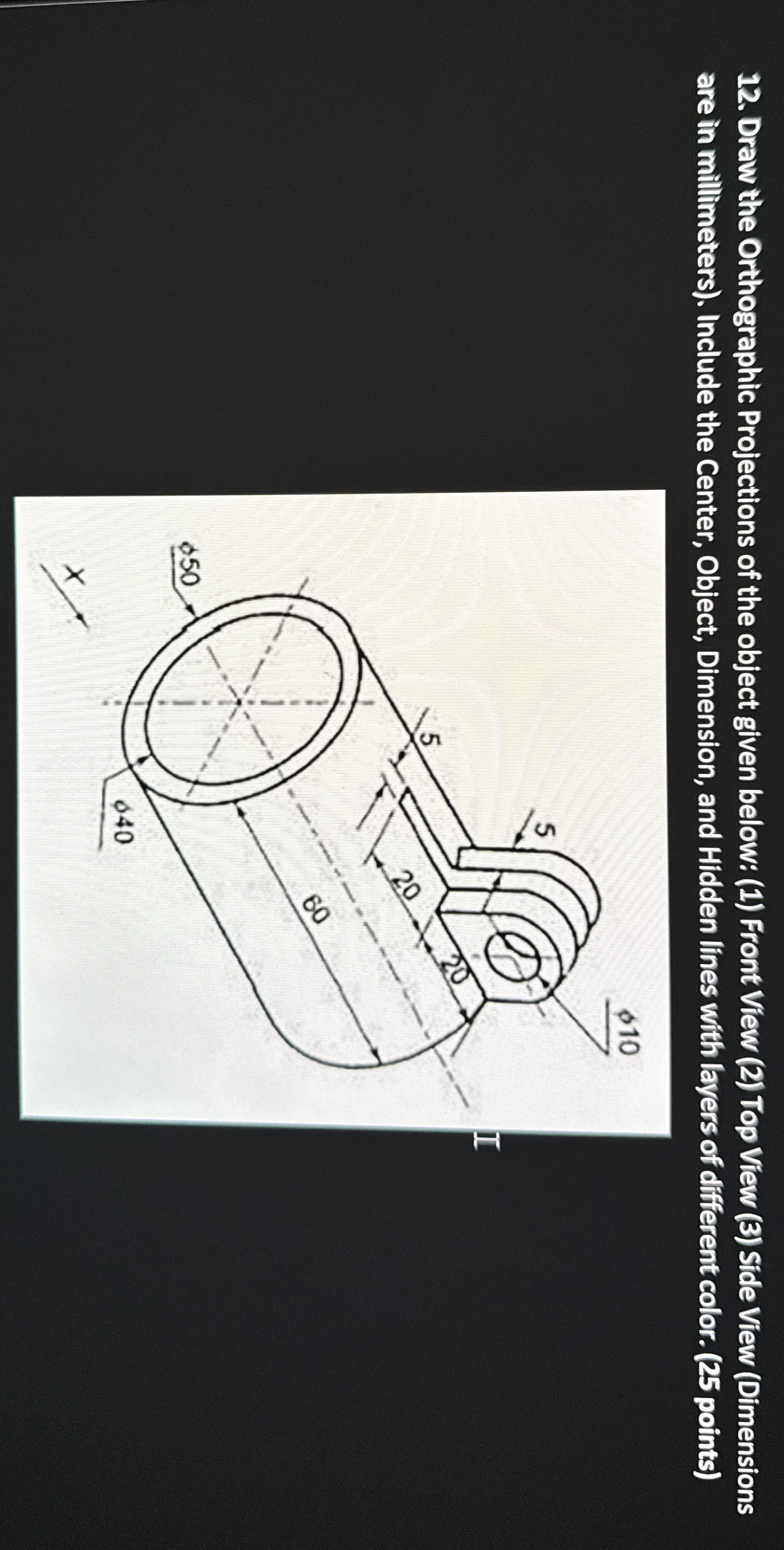Solved Draw the Orthographic Projections of the object given | Chegg.com
