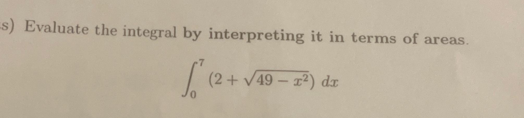 Solved Evaluate the integral by interpreting it in terms of | Chegg.com