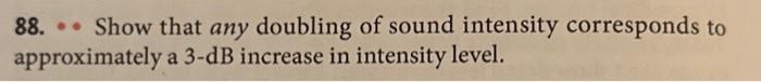 Solved A) Show that any doubling of sound intensity | Chegg.com