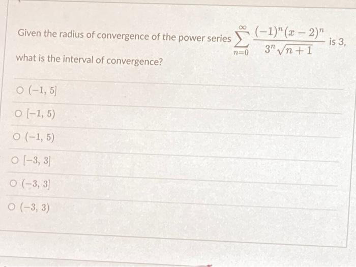 Solved Given the radius of convergence of the power series | Chegg.com